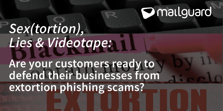 Sex Tortion Lies And Videotape Are Your Customers Ready To Defend